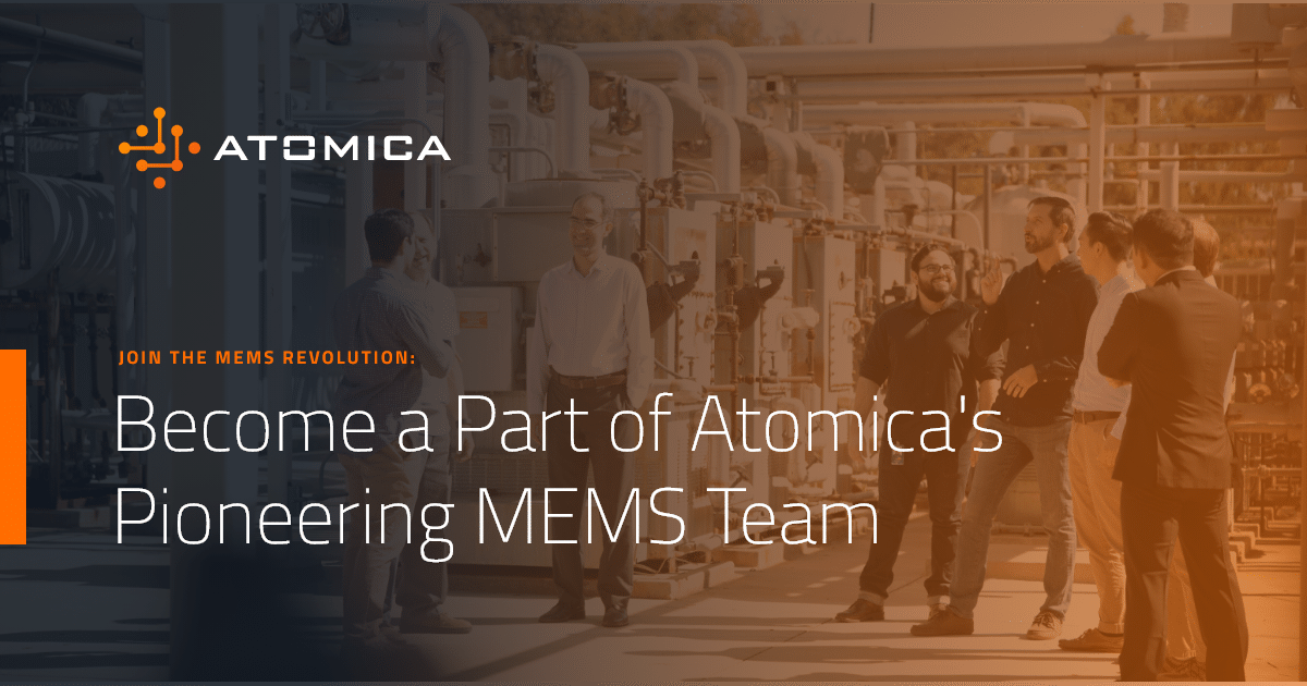 Become a Part of Atomica's Pioneering MEMS Team